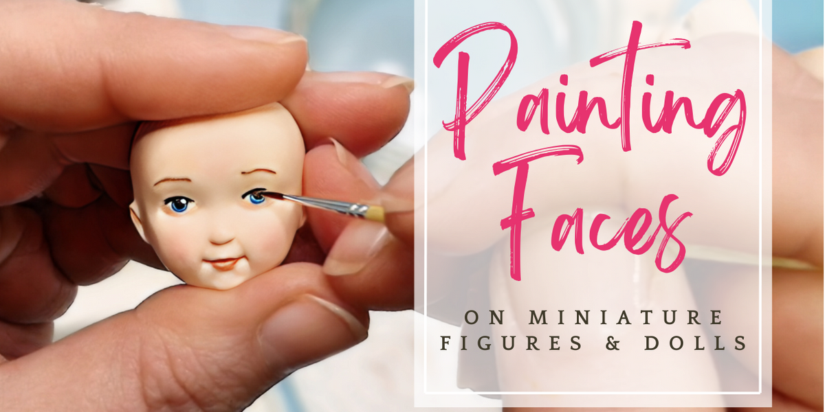 How To Paint Faces On Miniature Figures & Dolls — Katy Sue Designs